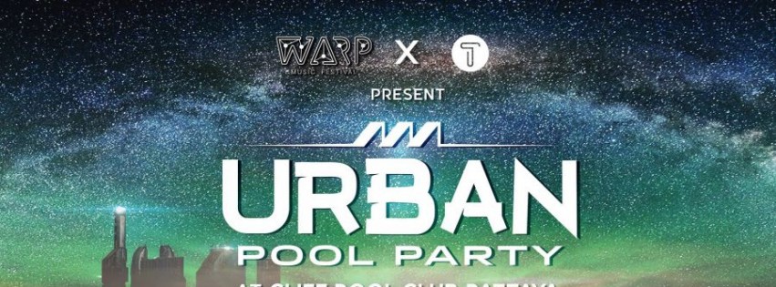 Urban Pool Party x Warp Music Festival | Siam2nite